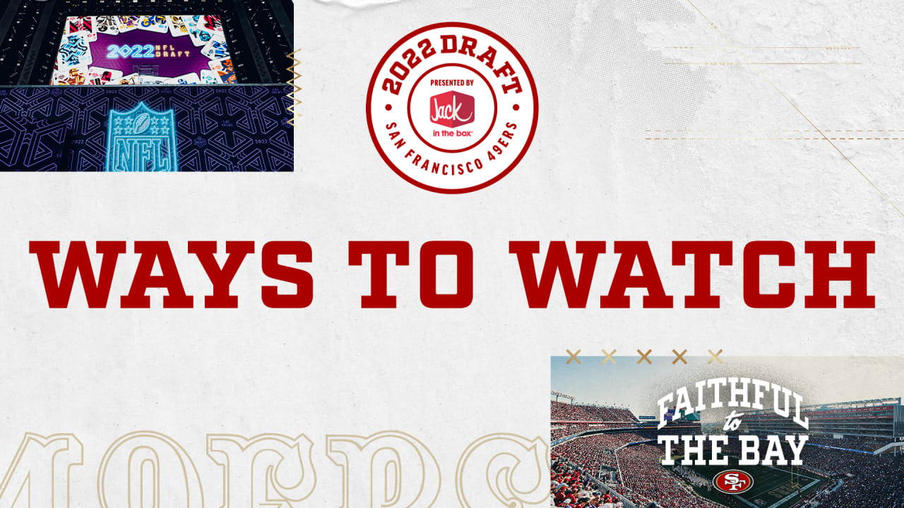 How to Watch the 2022 NFL Draft: A Guide for 49ers Faithful