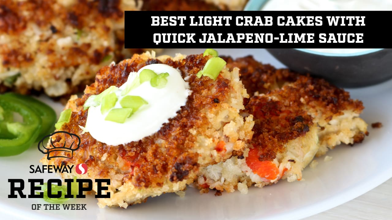 Safeway Recipes: Light Crab Cakes with Quick Jalapeno-Lime Sauce