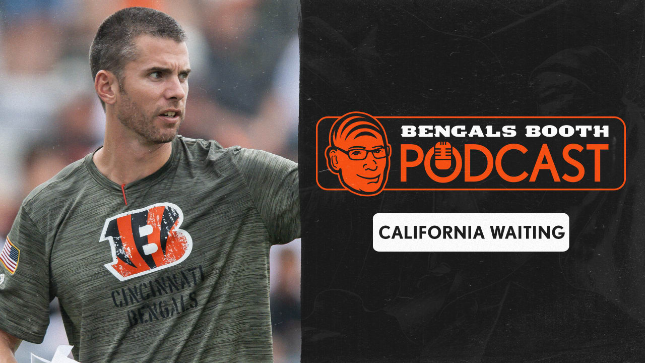 Bengals Booth Podcast: California Waiting
