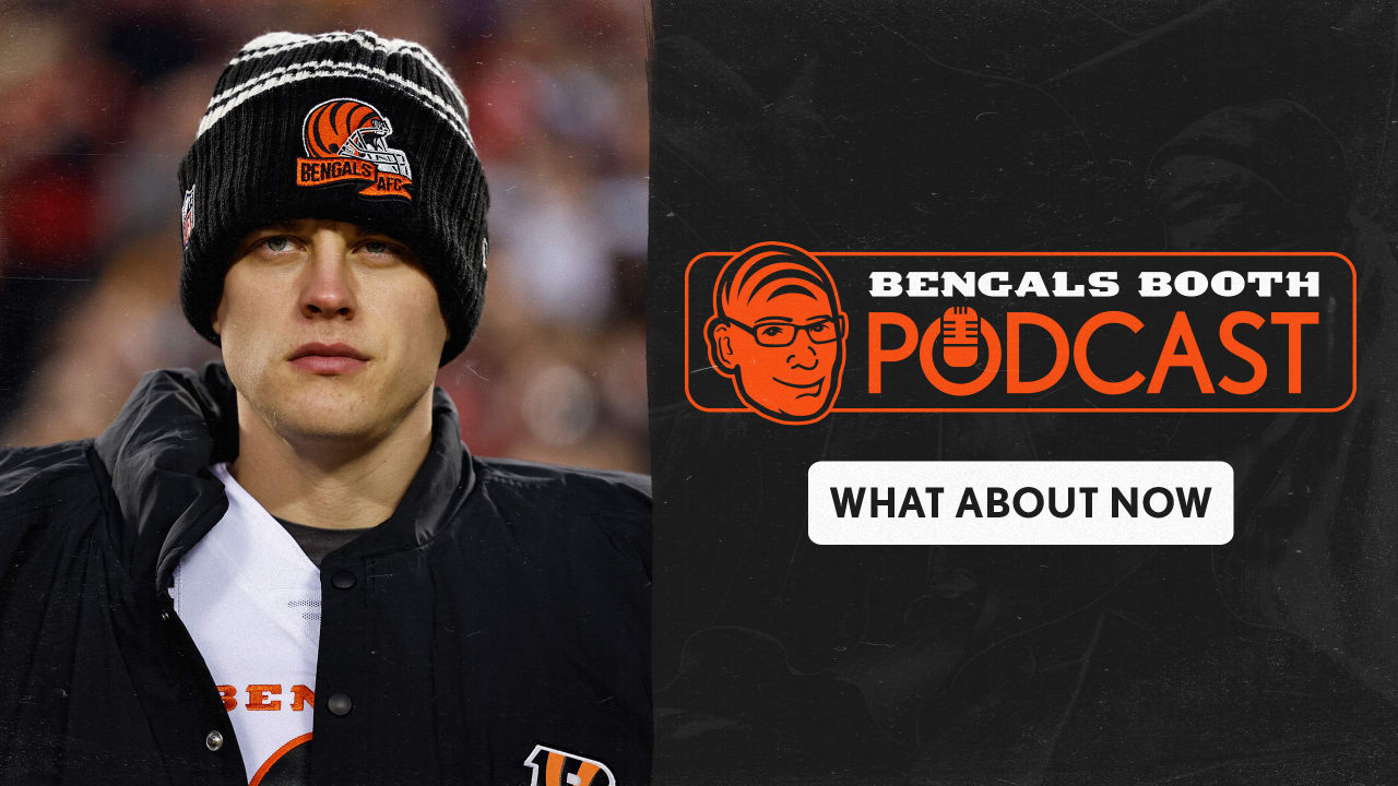 Bengals Booth Podcast: What About Now