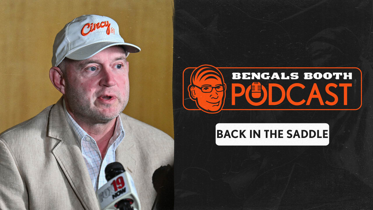 Bengals Booth Podcast: Back In The Saddle