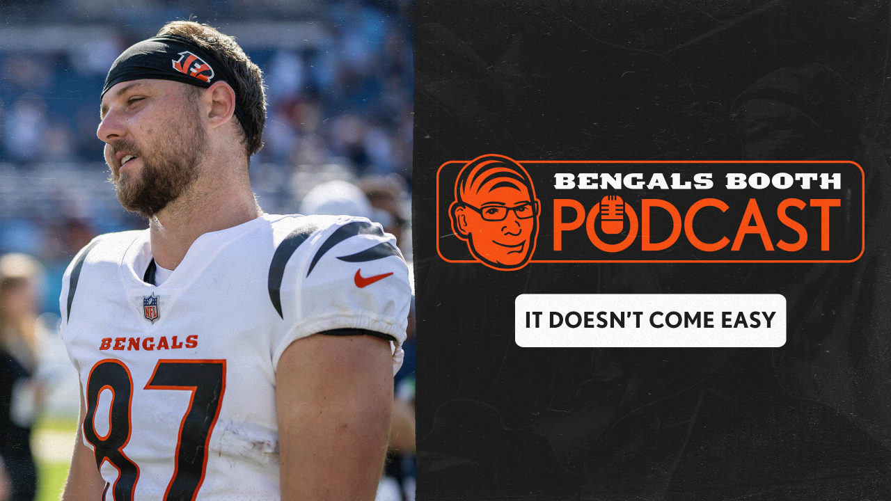 Bengals Booth Podcast: It Don't Come Easy