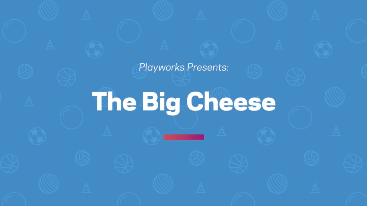 Playworks: The Big Cheese
