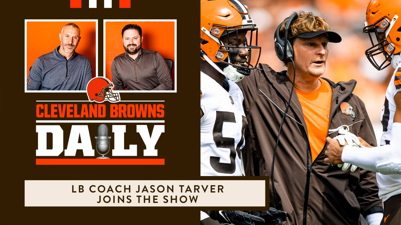 Cleveland Browns Daily - LB Coach Jason Tarver joins the show