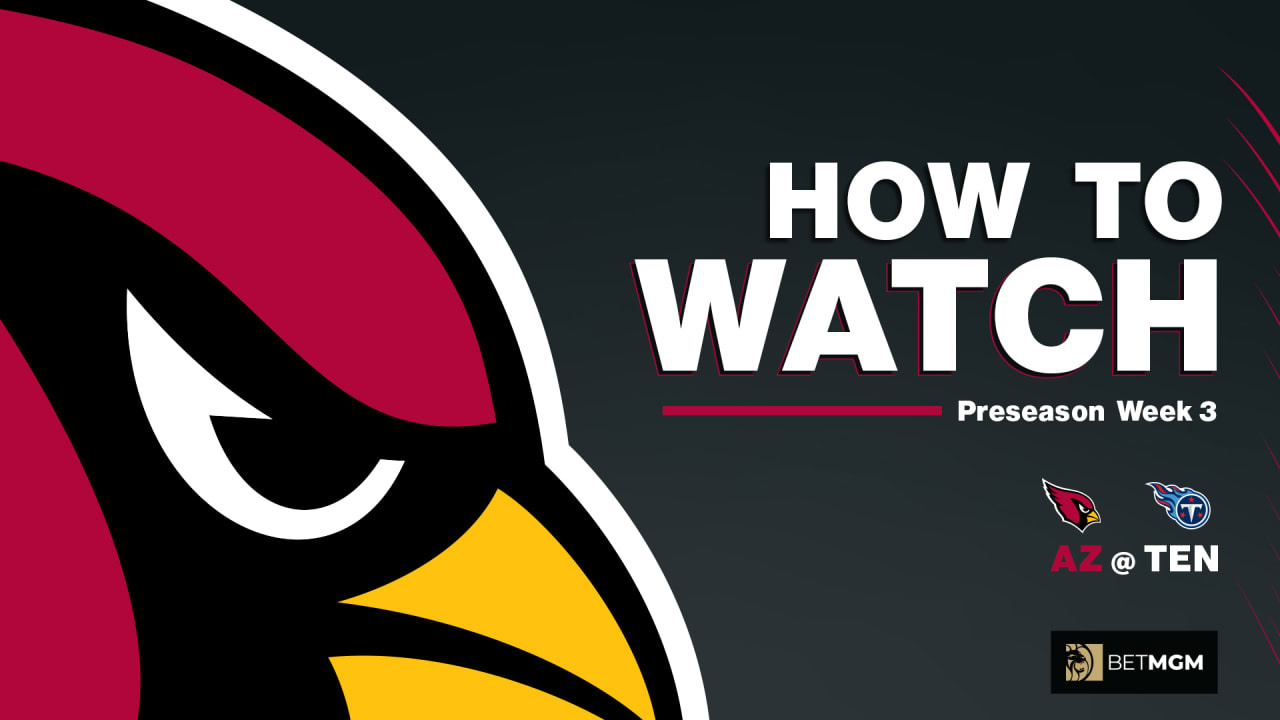 How To Watch: Cardinals vs. Titans, Preseason Week 3