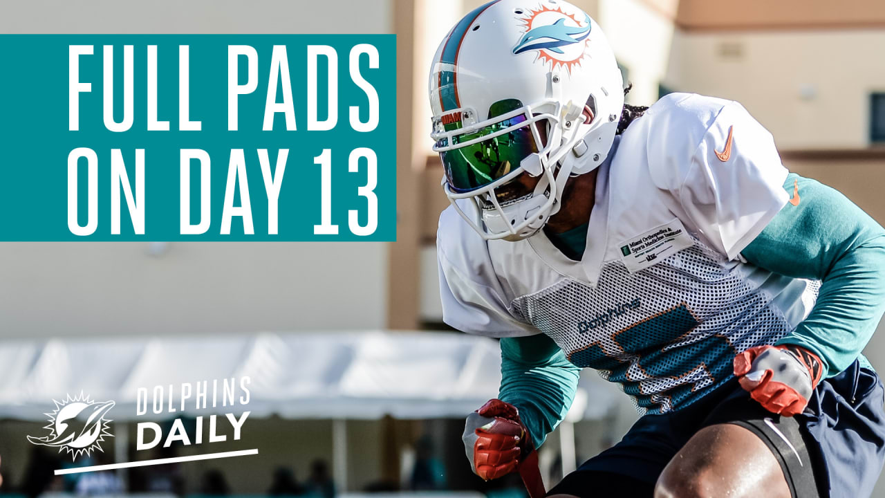 Dolphins Daily: Full Pads On Day 13