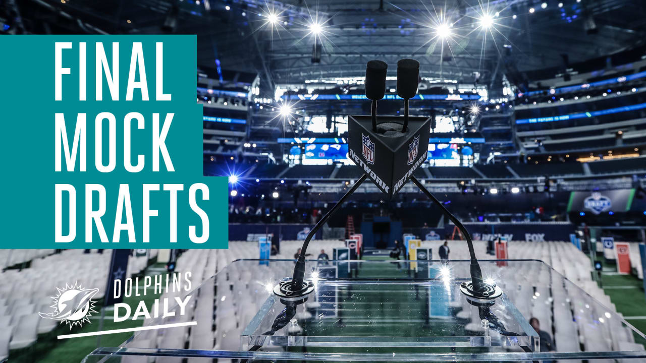 Dolphins Daily: Final Mock Drafts