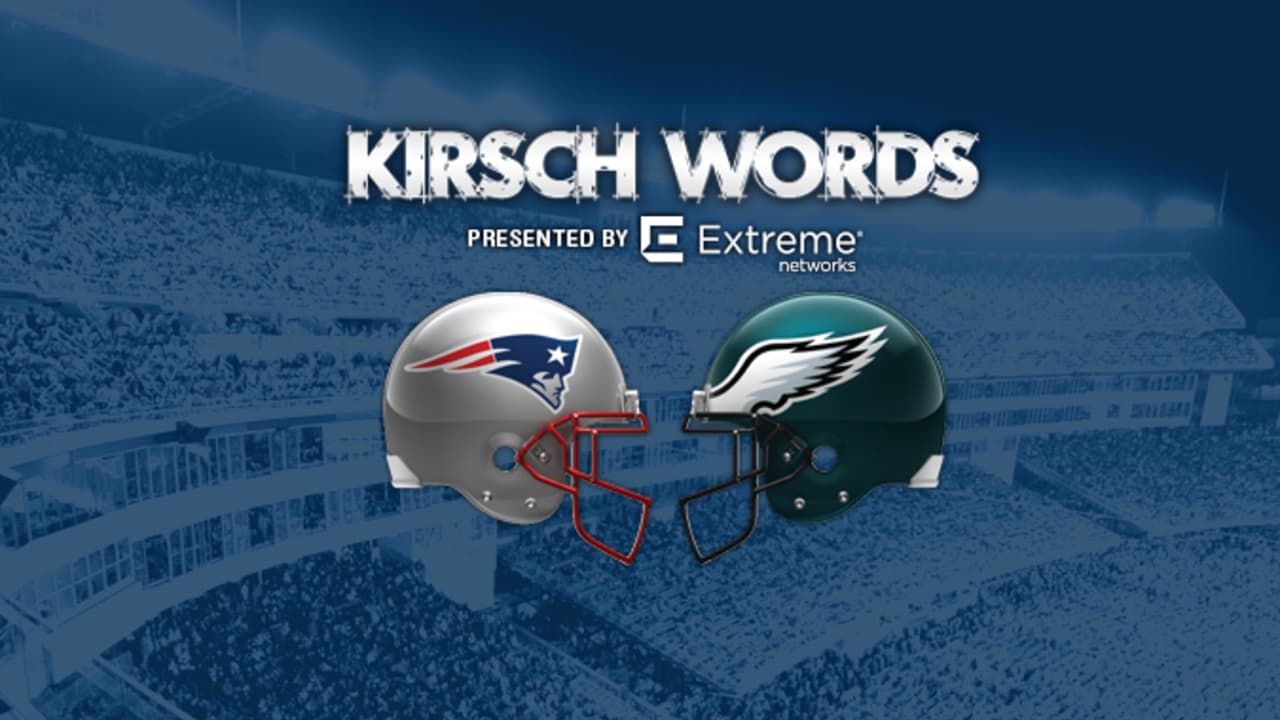 Kirsch Words: Patriots vs. Eagles