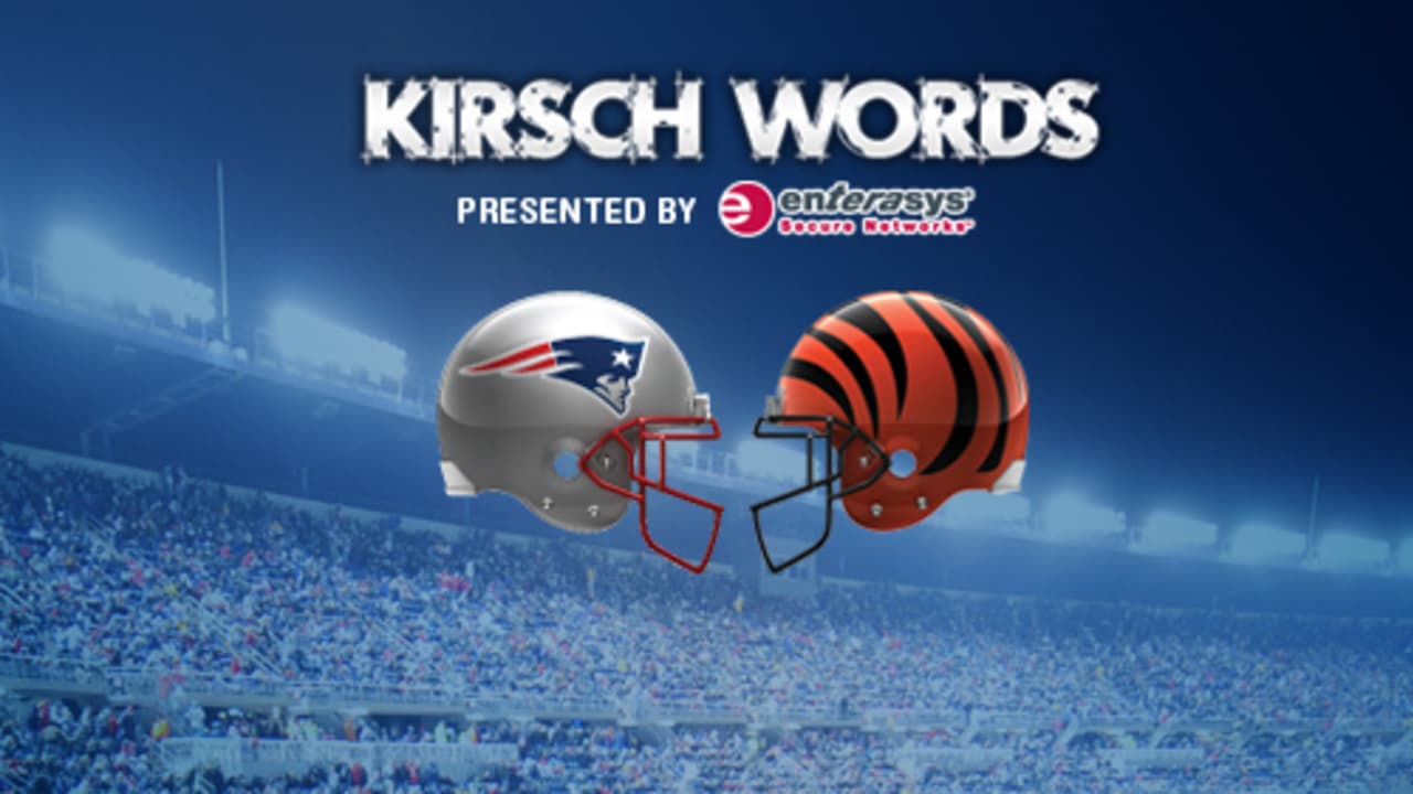 Kirsch Words: Patriots at Bengals