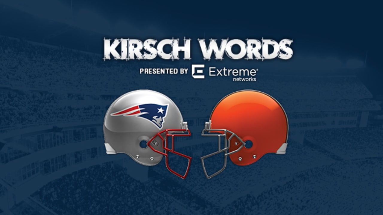 Kirsch Words: Patriots at Browns