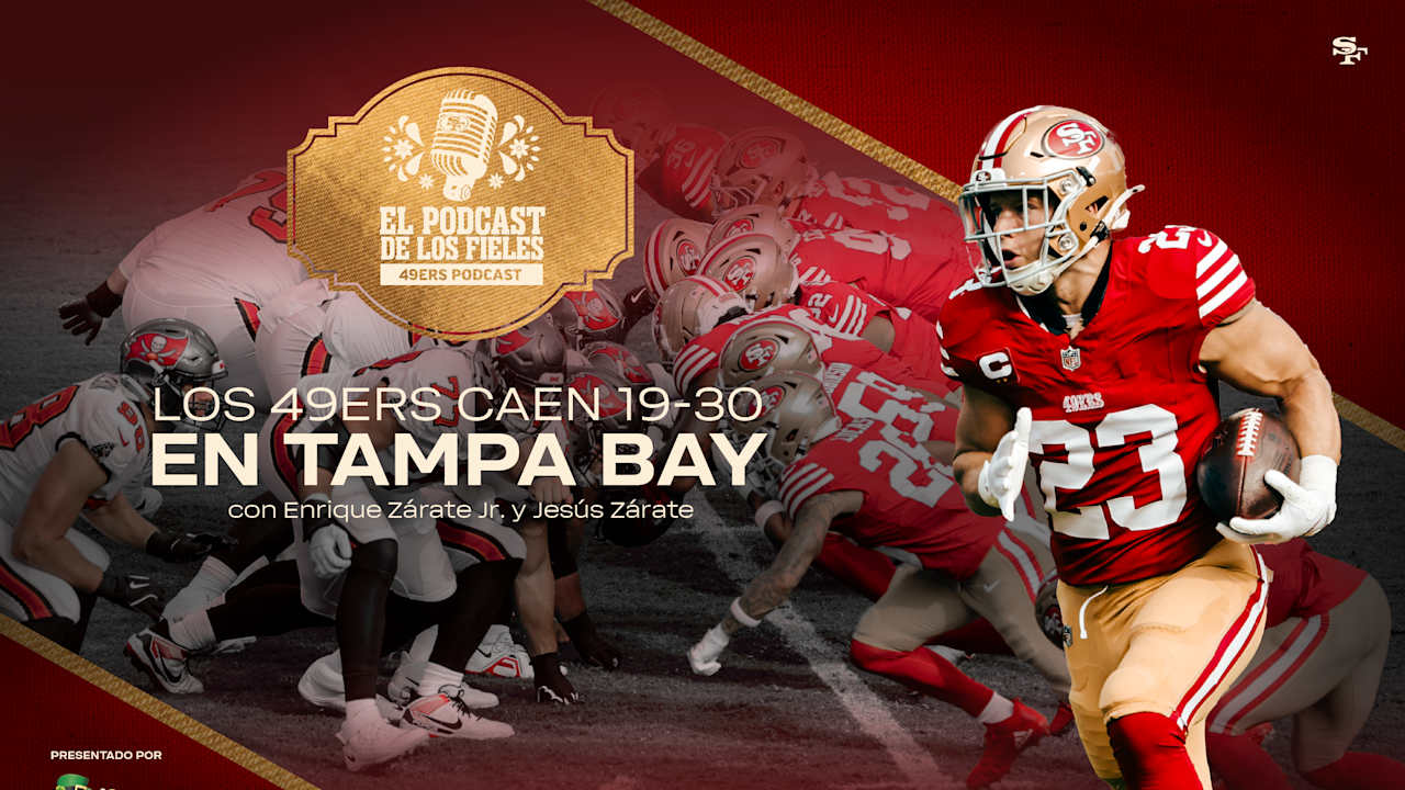Los 49ers Caen 19-30 en Tampa Bay | El Podcast de los Fieles