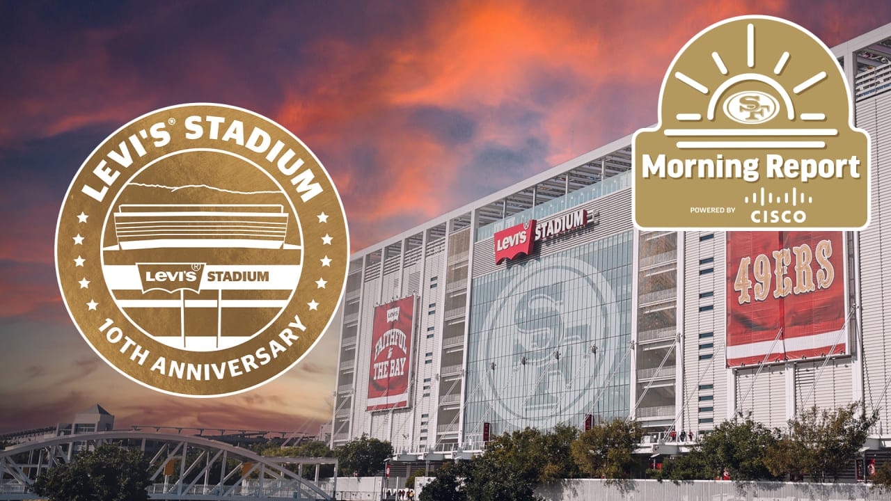 Morning Report: Look Back on 10 Years of Memories at Levi’s Stadium ️
