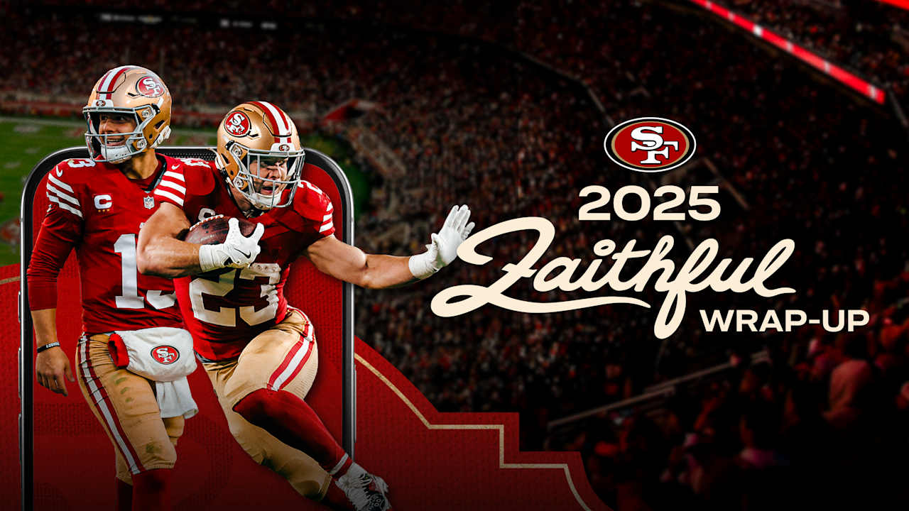 Your 2025 Faithful Wrap-Up: Relive the 49ers Season