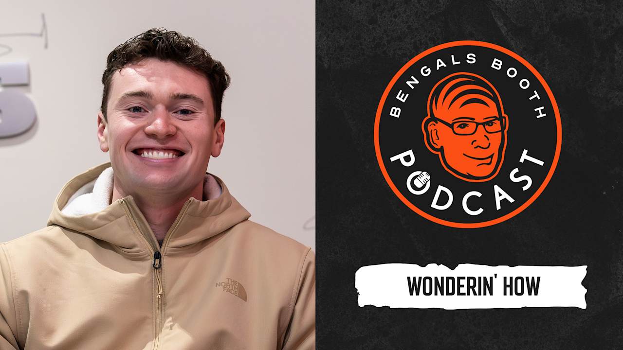 Bengals Booth Podcast: Wonderin' How