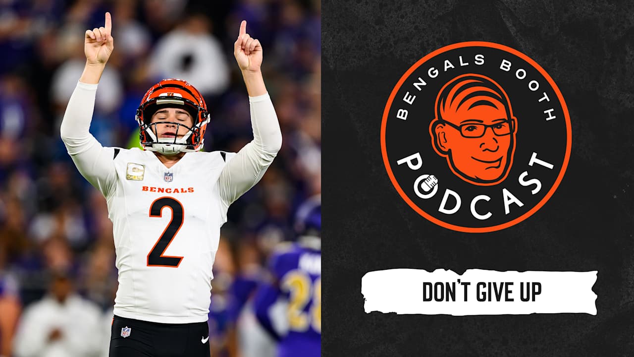 Bengals Booth Podcast: Don't Give Up