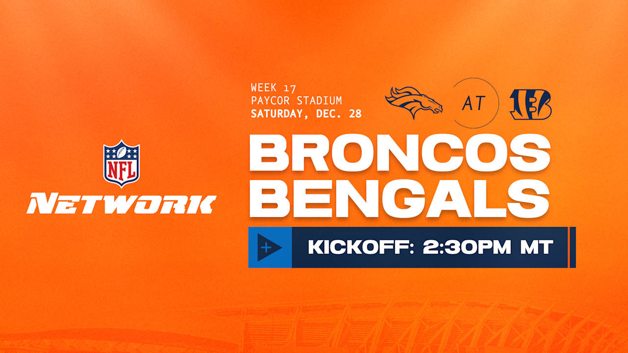 Broncos’ Week 17 game vs. Bengals set for standalone slot on Saturday, Dec. 28 on NFL Network