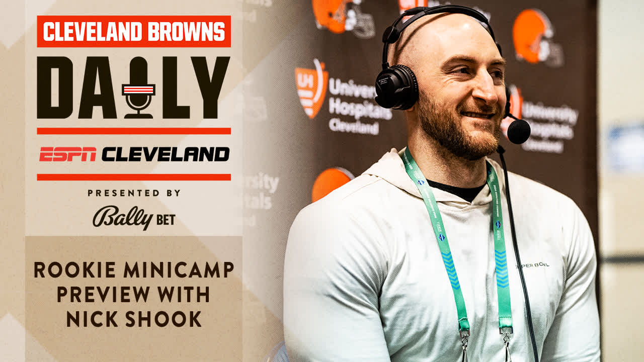 Rookie Minicamp Preview with Nick Shook - Cleveland Browns Daily - 5.2.25