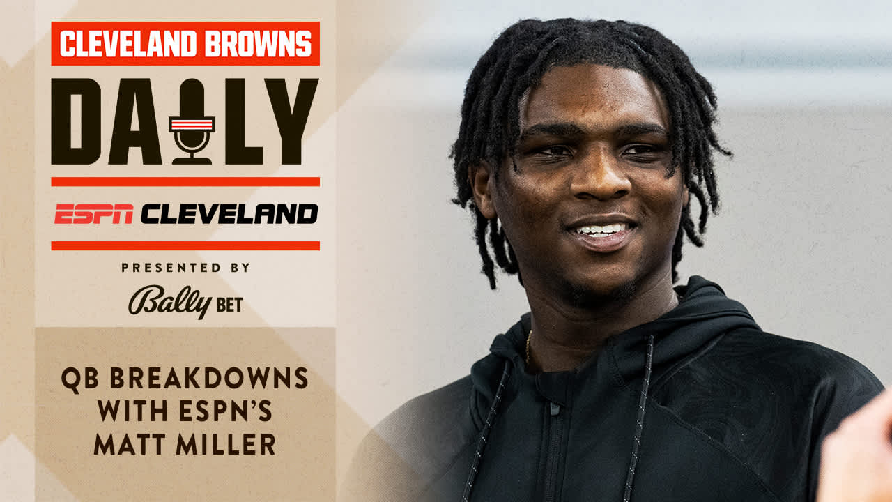 QB Breakdowns with ESPN's Matt Miller | Cleveland Browns Daily | 04 ...