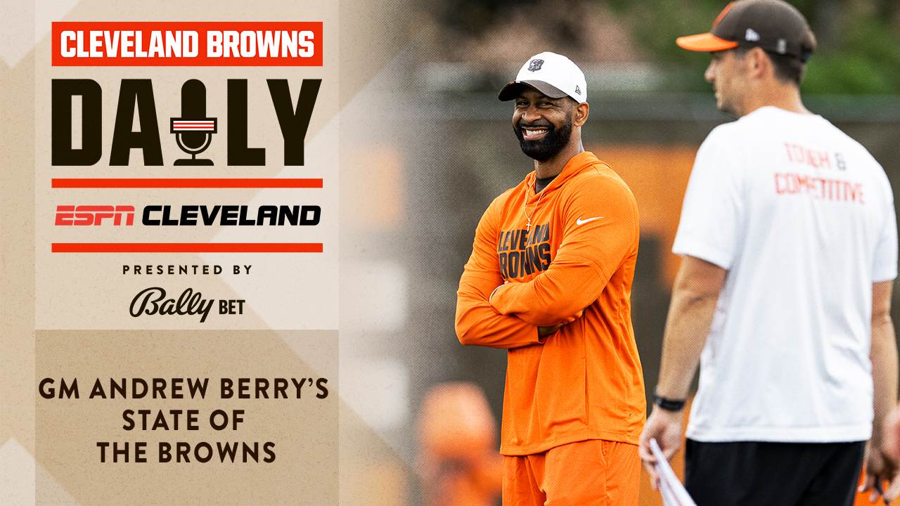 GM Andrew Berry's State of the Browns - Cleveland Browns Daily - 9.4.25