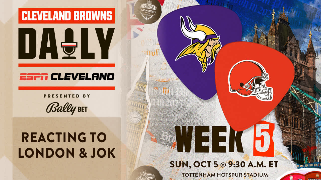Reacting to London and JOK - Cleveland Browns Daily - 5.13.25