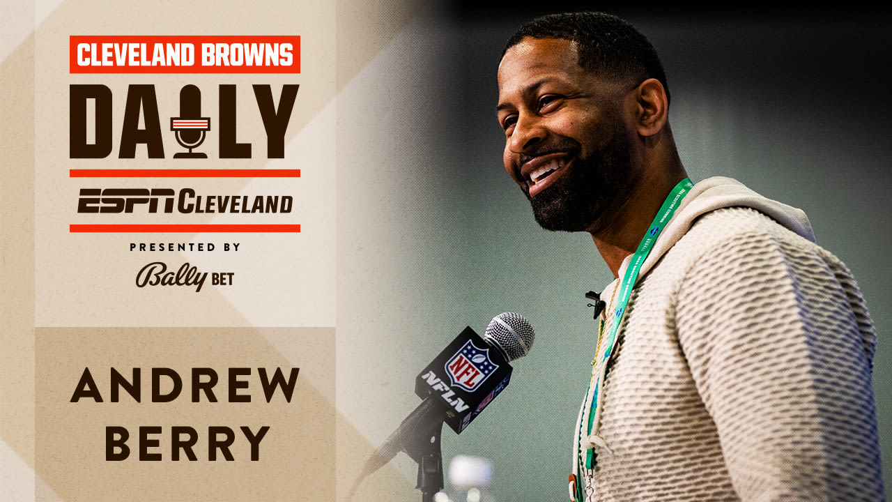 Browns GM Andrew Berry: State of the Team | Cleveland Browns Daily | 3-28-24