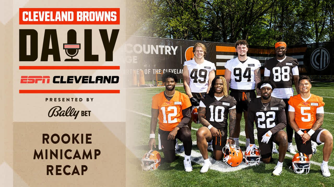 Rookie Minicamp Recap - Cleveland Browns Daily - 5.12.25