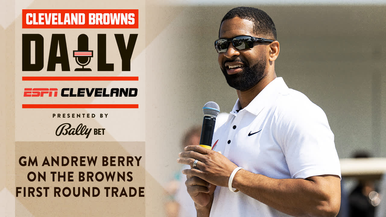 GM Andrew Berry on the Browns First Round Trade - 06.06.25 - Cleveland ...