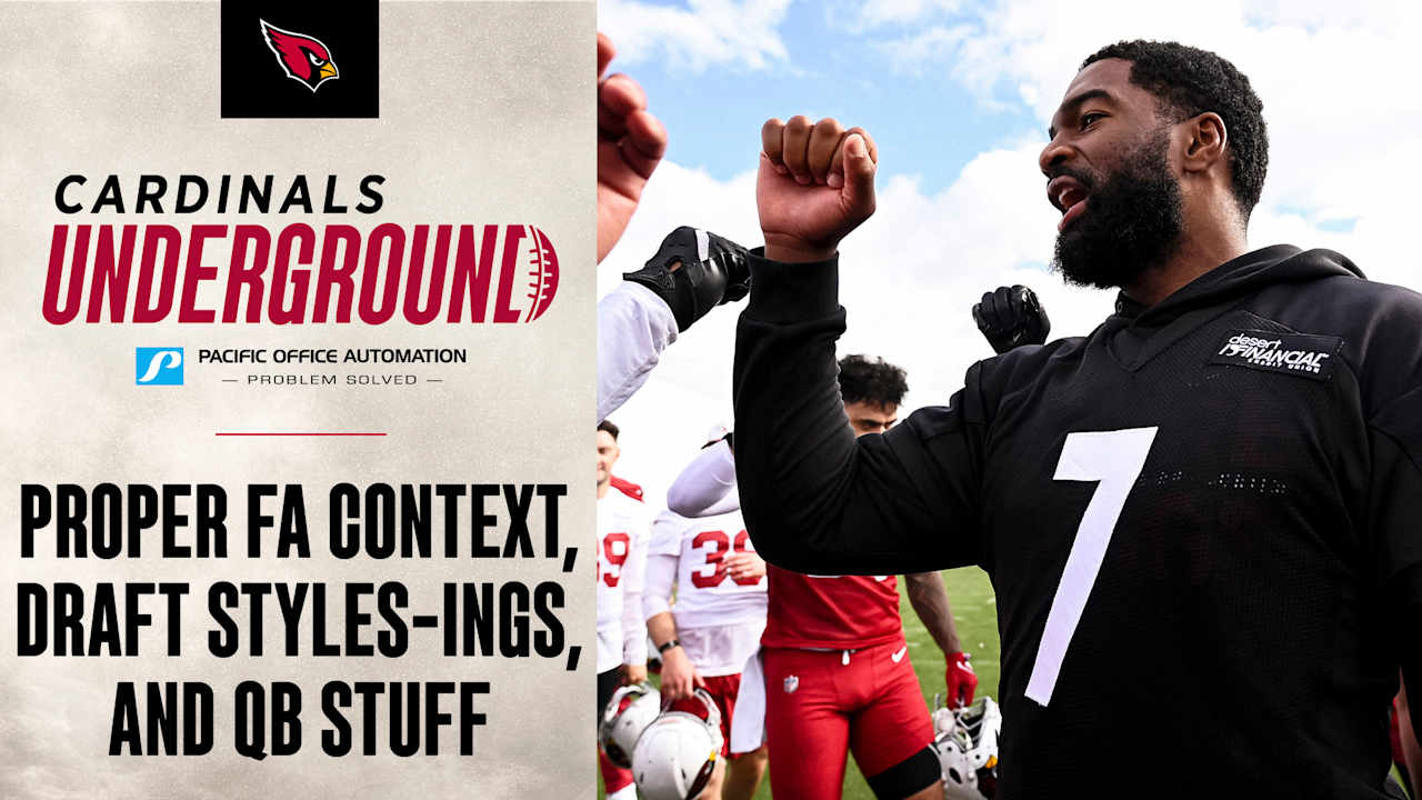 Cardinals Underground - Proper FA Context, Draft Styles-ings, And QB Stuff
