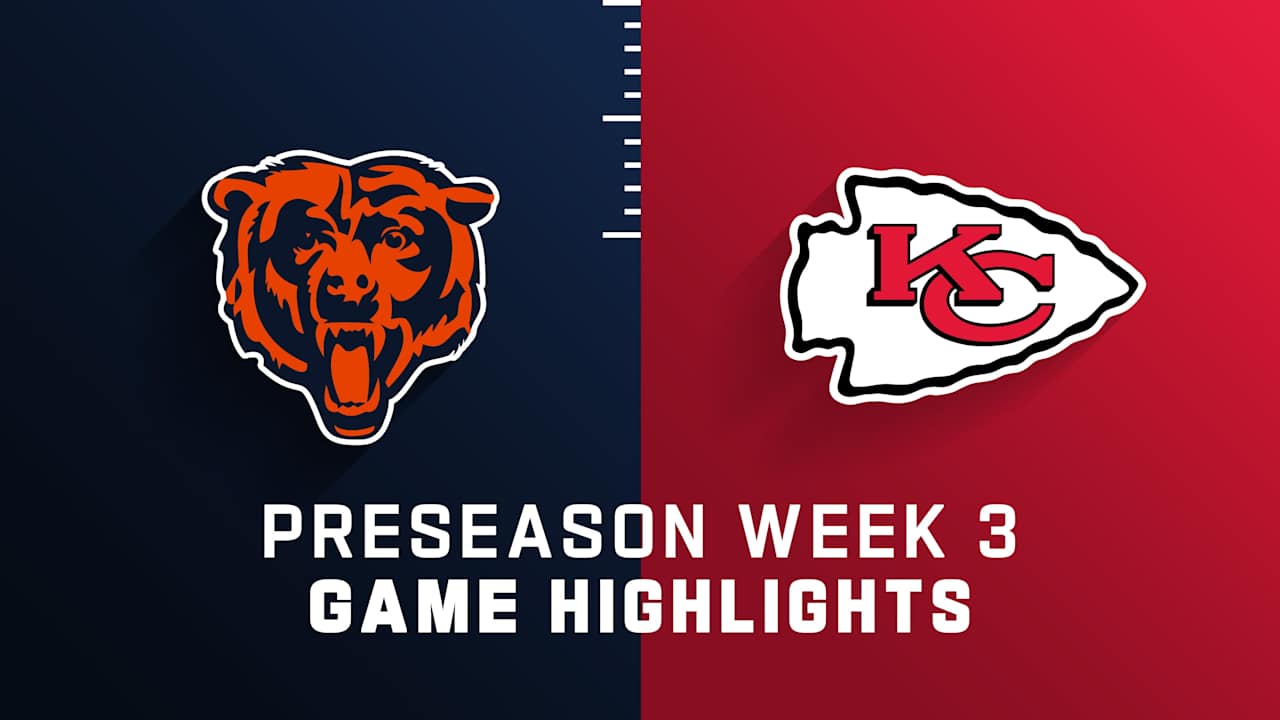 Full Game Highlights from Preseason Week 3 | Chicago Bears vs. Kansas ...