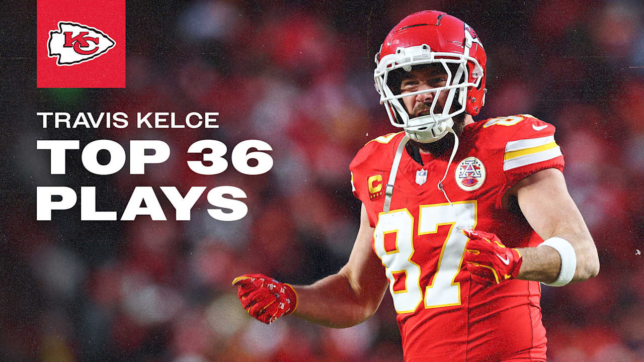 Kansas City Chiefs Tight End Travis Kelce's' Top 36 Career Plays So Far