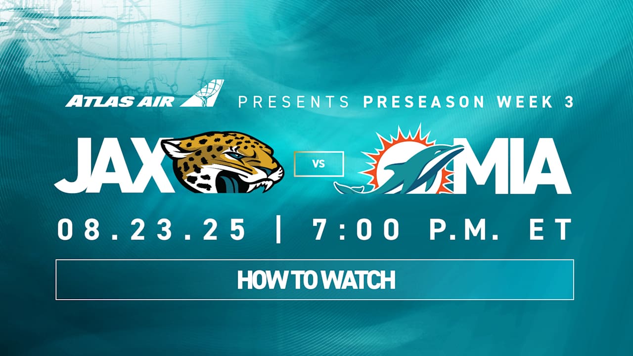 2025 NFL Season: Preseason Week 3, How to Watch Jacksonville Jaguars vs. Miami Dolphins