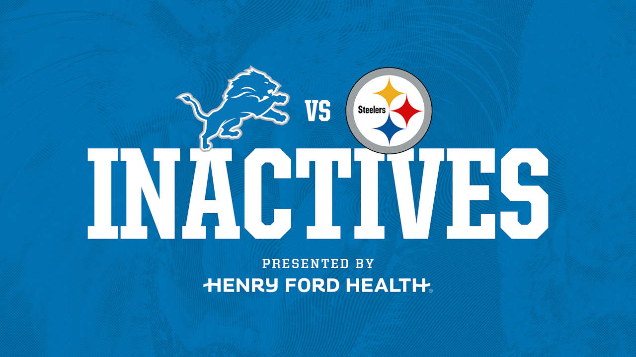 INACTIVES: Pittsburgh Steelers vs. Detroit Lions