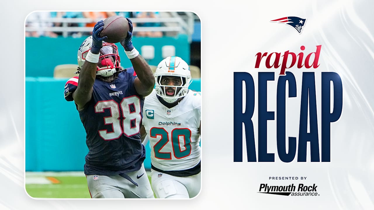 Rapid Recap: Patriots Pull Off Thrilling Victory Over Dolphins, 33-27
