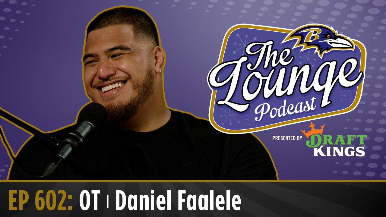 Daniel Faalele Joins The Lounge | The Ravens Lounge Podcast #602