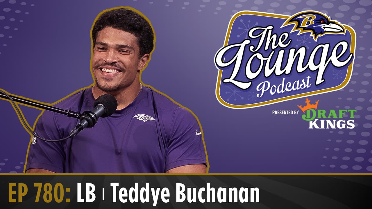 Teddye Buchanan Joins The Lounge | The Ravens Lounge Podcast #780