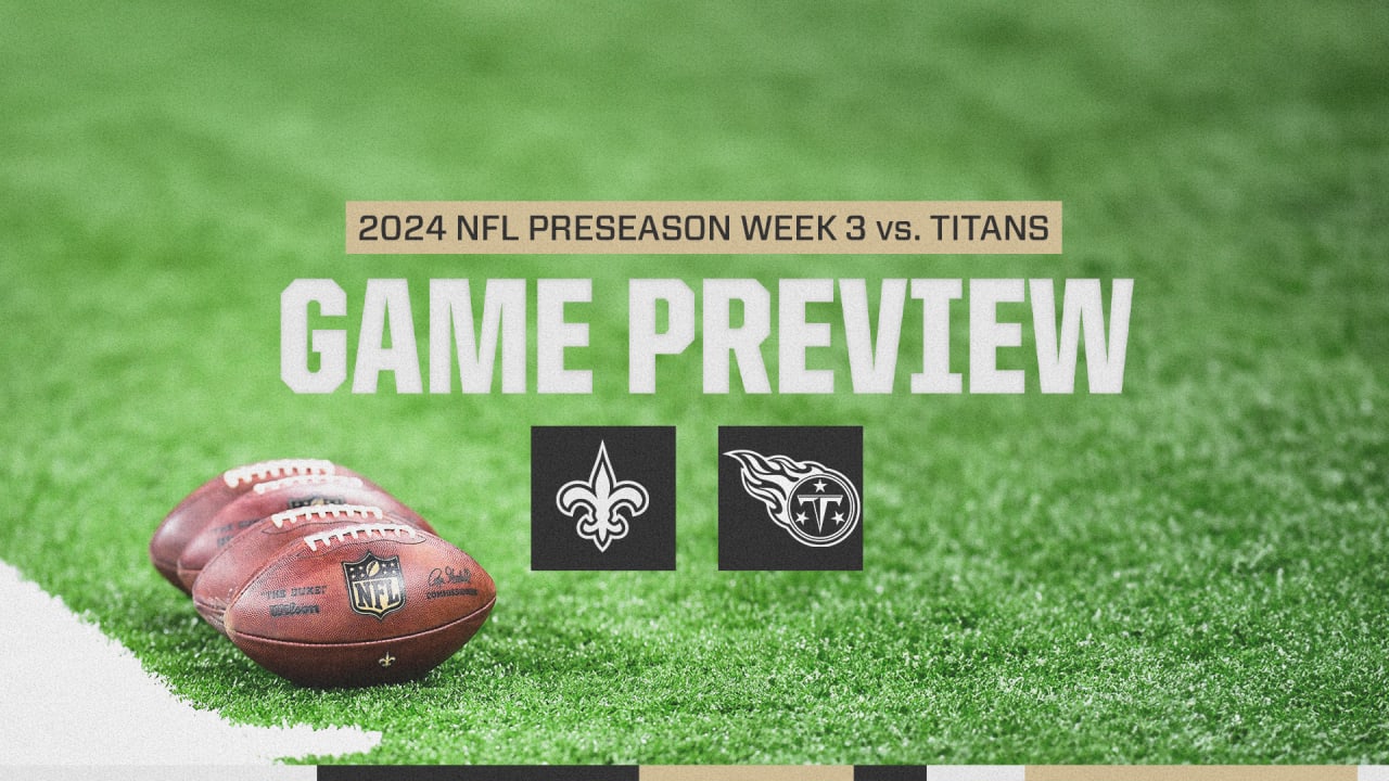 Game Preview: Saints vs. Titans | 2024 NFL Preseason Week 3