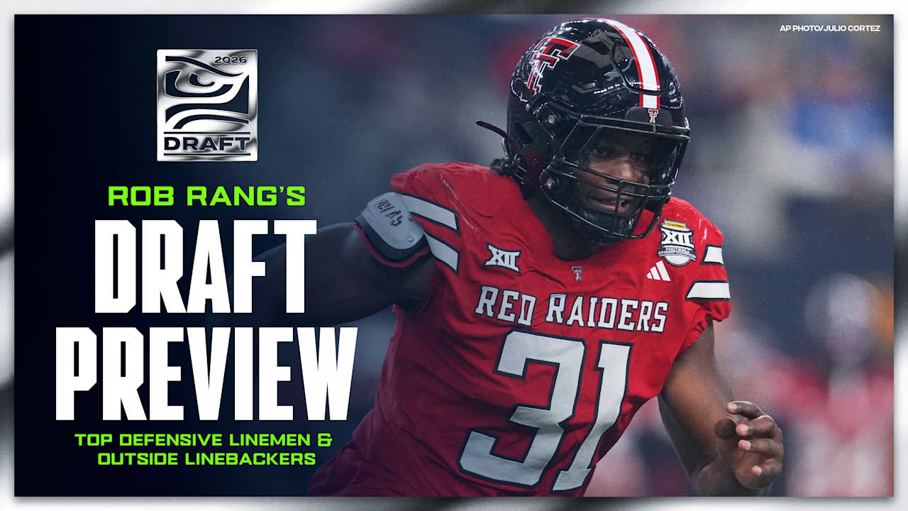2026 Seahawks Draft Preview: Defensive Line/Outside Linebacker