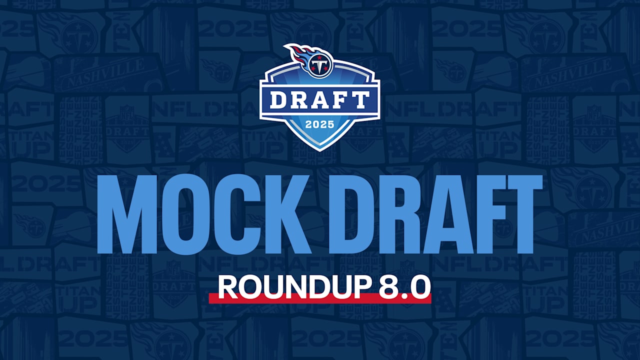 Who Will the Titans Pick? The Eighth Tour of the Mock Drafts After ...
