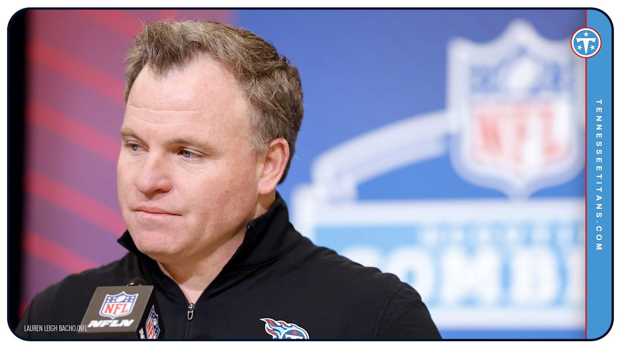 From the NFL Combine: Titans GM Mike Borgonzi Tackles A Bunch of Topics ...